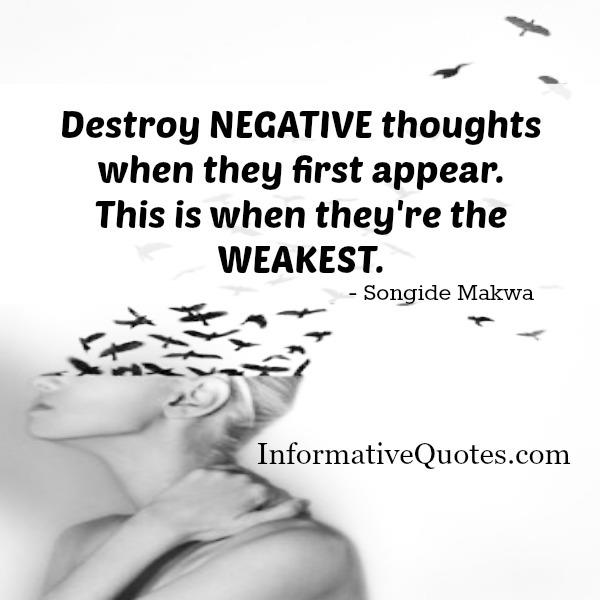 Destroy negative thoughts when they first appear - Informative Quotes