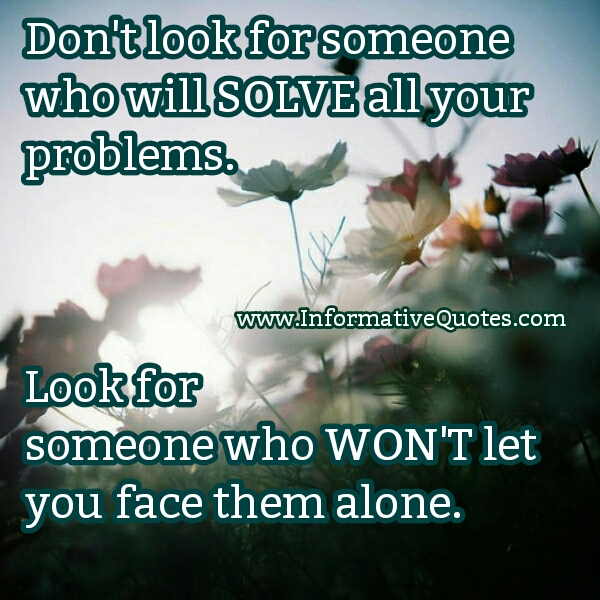 Don't look for someone who will solve all your problems - Informative ...
