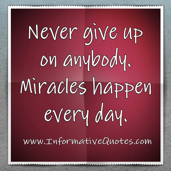 Never Give up on anybody - Informative Quotes