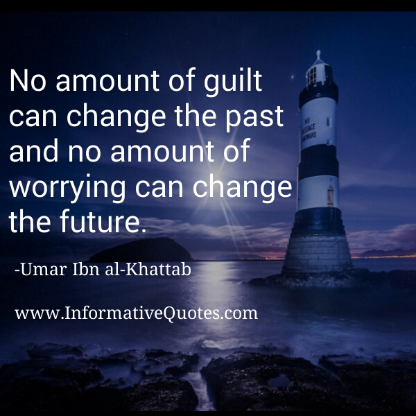 No amount of worrying can change the future - Informative Quotes