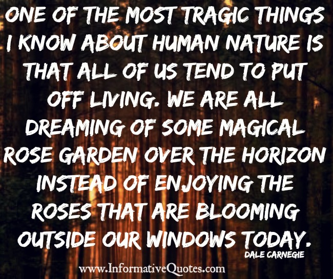 One of the most tragic things about human nature - Informative Quotes