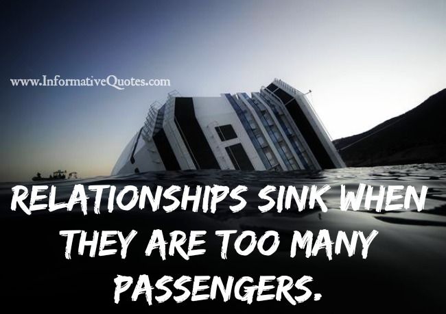 Relationships sink when they are too many passengers - Informative Quotes