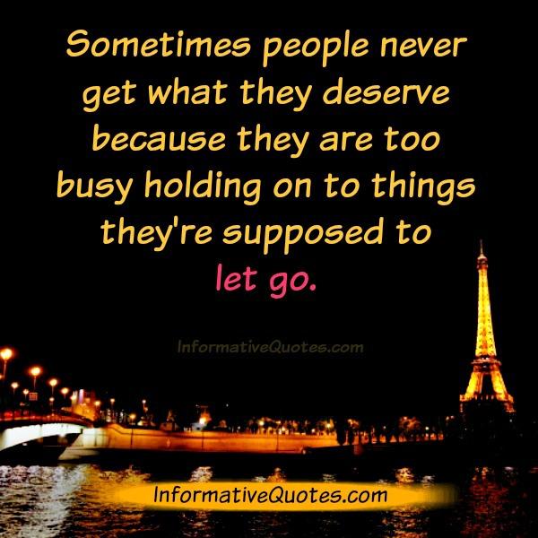 Sometimes people never get what they deserve - Informative Quotes