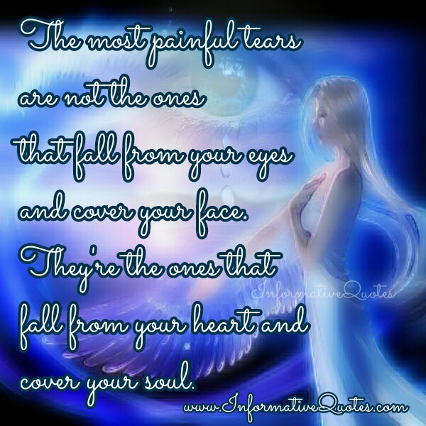 The most Painful tears - Informative Quotes