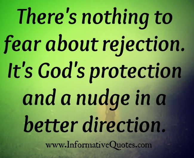 There's nothing to fear about rejection - Informative Quotes