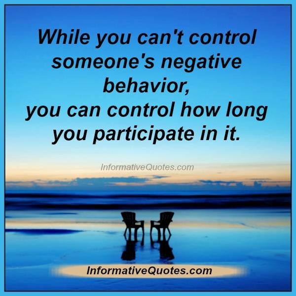 While you can't control someone's negative behavior - Informative Quotes