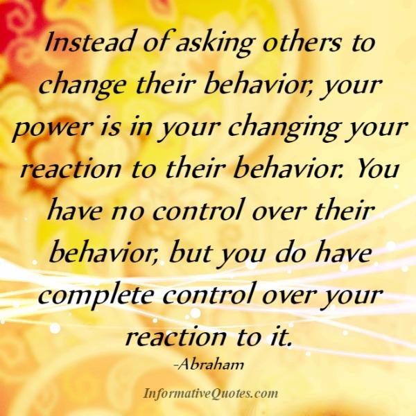 You have no control over others behavior - Informative Quotes