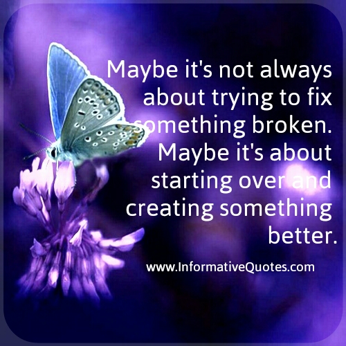 Start over and create something better - Informative Quotes